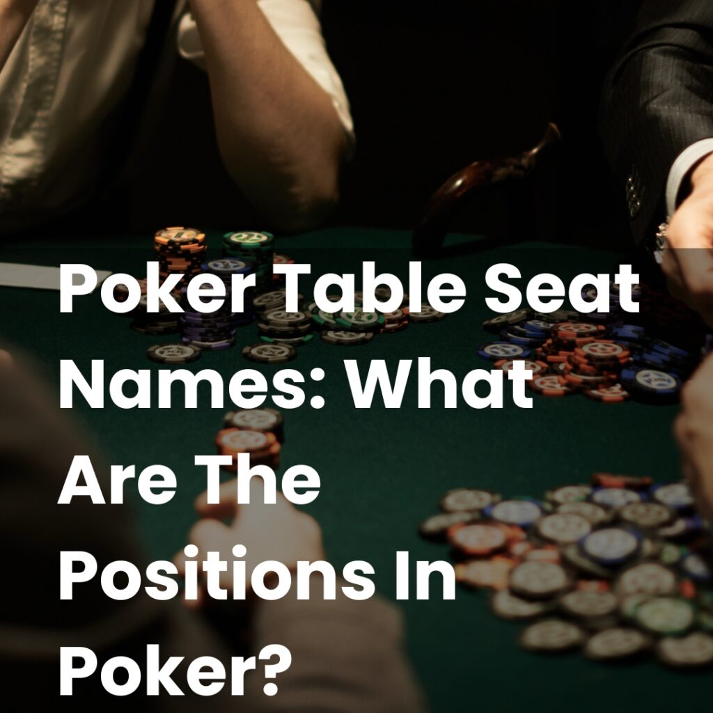Poker Table Seat Names: What Are The Positions In Poker? - Casino Beasts