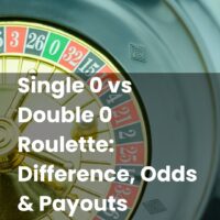 Single 0 vs Double 0 Roulette: Difference, Odds & Payouts - Casino Beasts