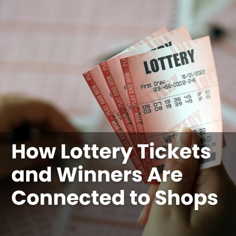 How Lottery Tickets and Winners Are Connected to Shops - Casino Beasts