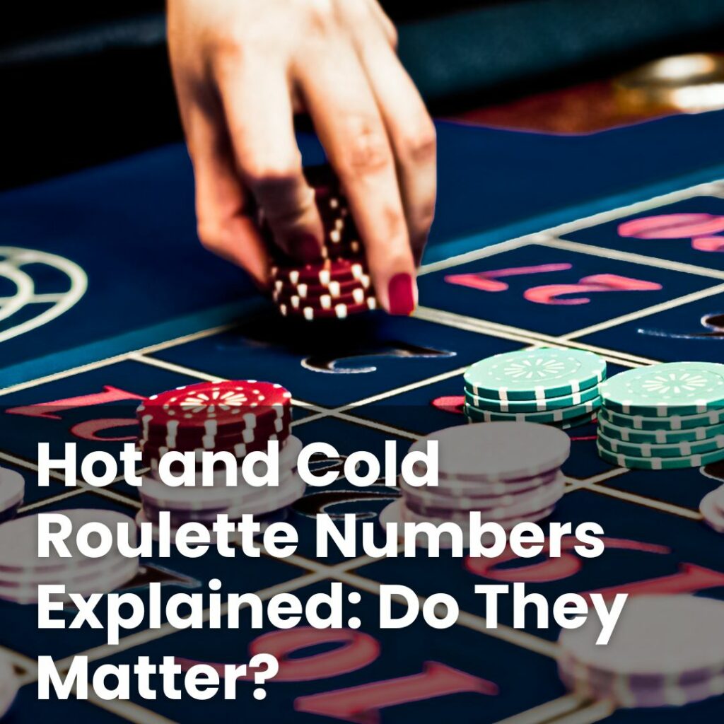 Hot and Cold Roulette Numbers Explained: Do They Matter? - Casino Beasts