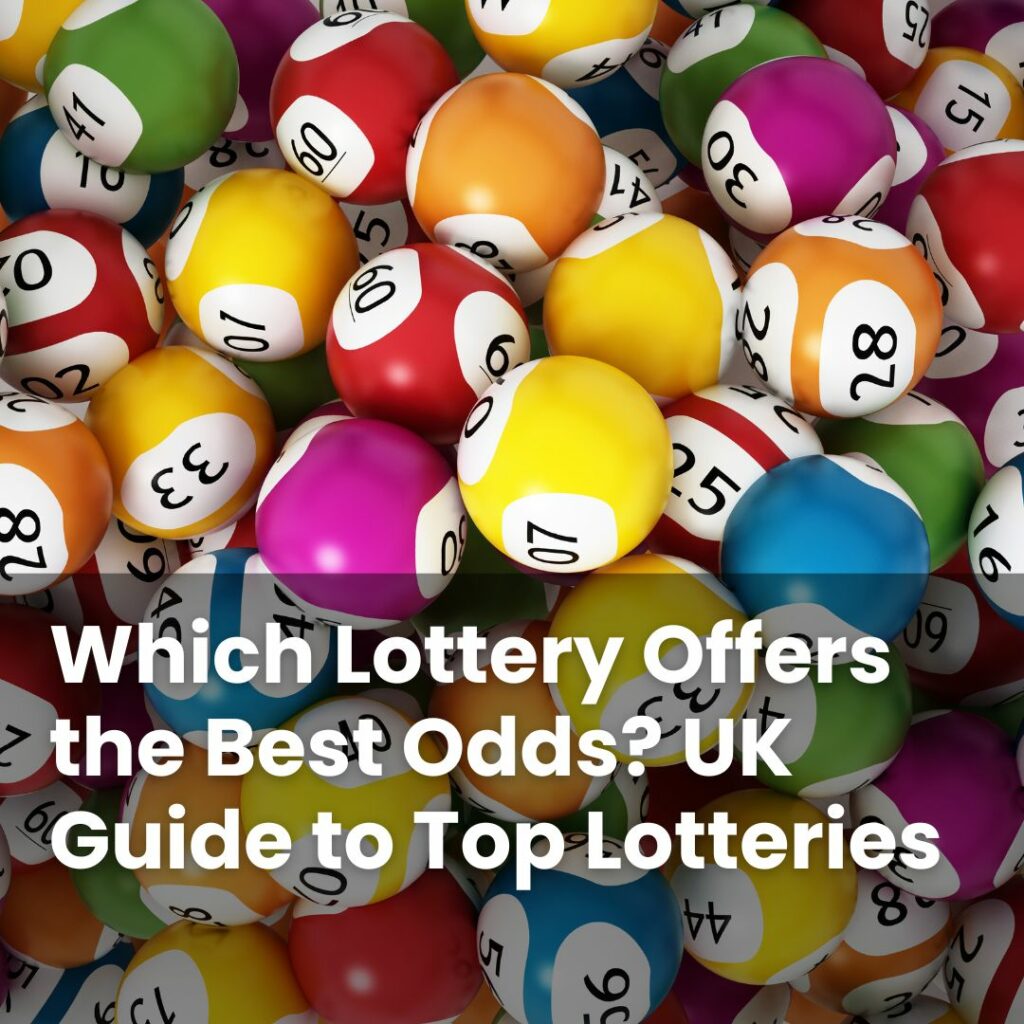 Which Lottery Offers the Best Odds? UK Guide to Top Lotteries - Casino ...